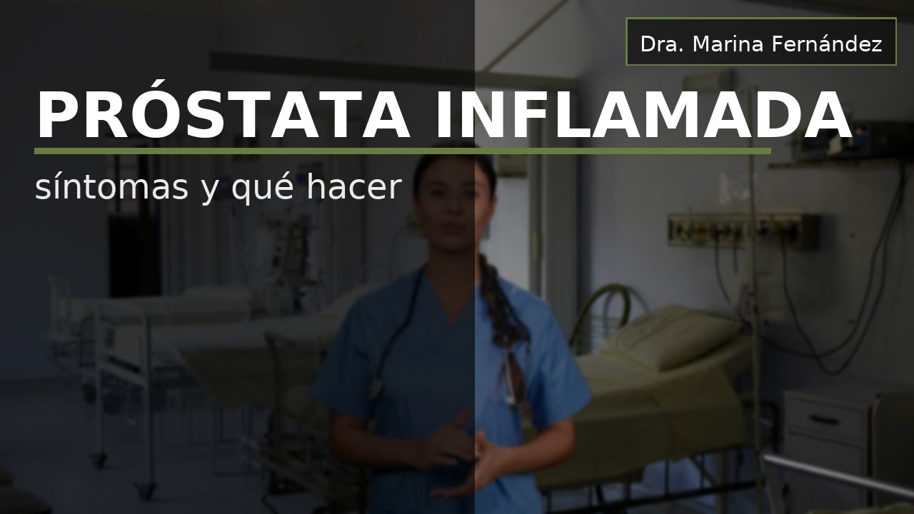 PRÓSTATA INFLAMADA: síntomas, señales de alarma y qué hacer - YouTube