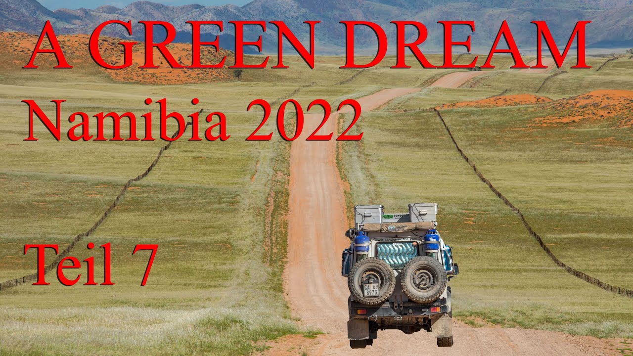 A GREEN DREAM Namibia 2022 Teil 7 - YouTube