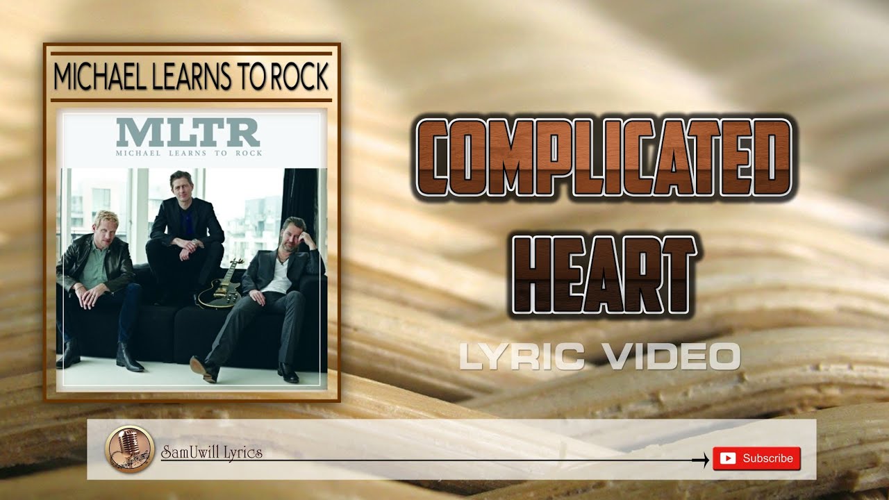 COMPLICATED HEART by Michael Learns To Rock (Lyric Video) - YouTube