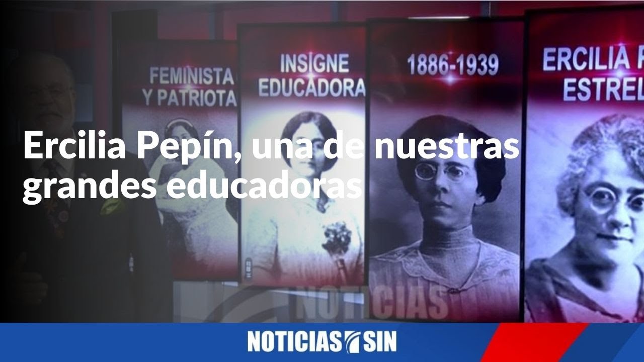 Ercilia Pepín, una de nuestras grandes educadoras - YouTube