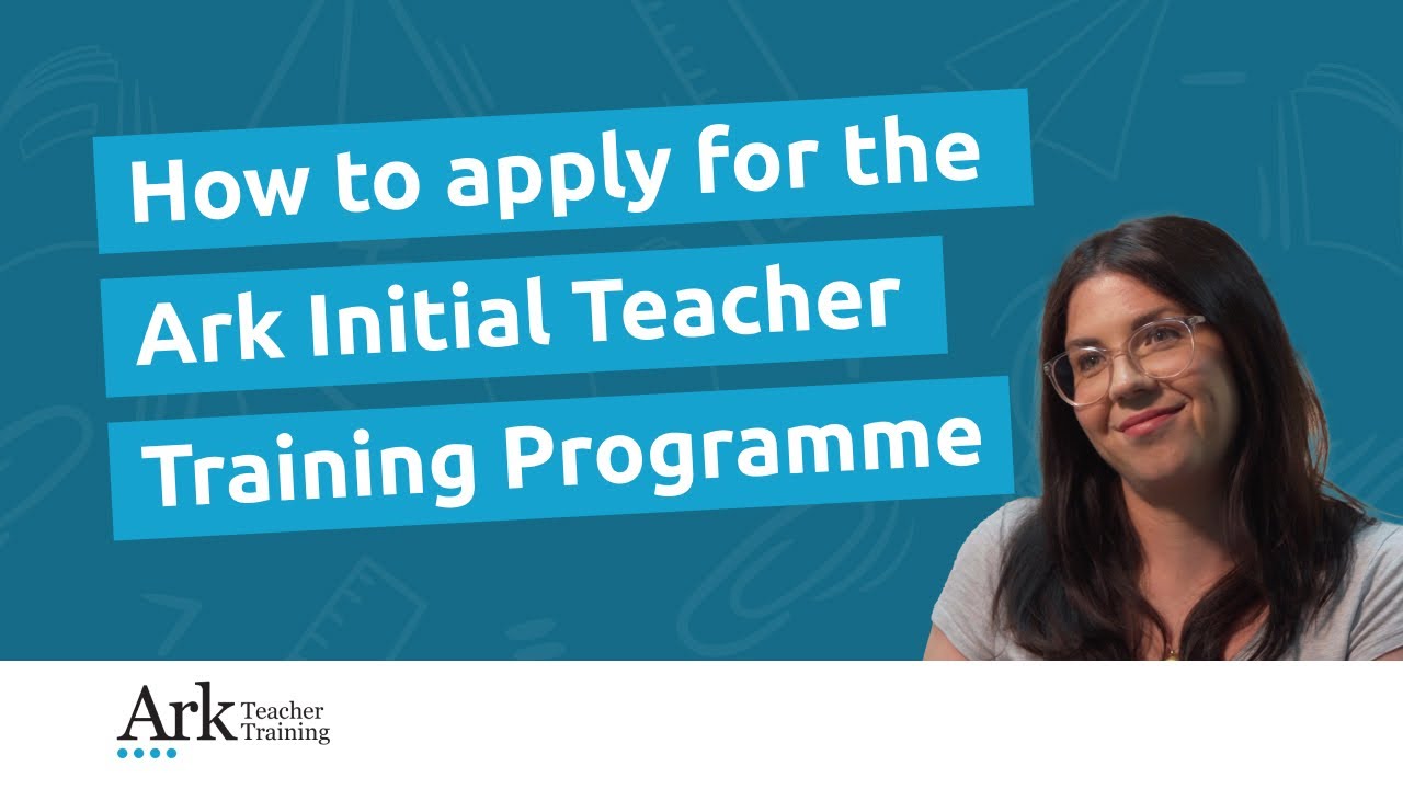 How to Apply for the Ark Initial Teacher Training Programme - YouTube