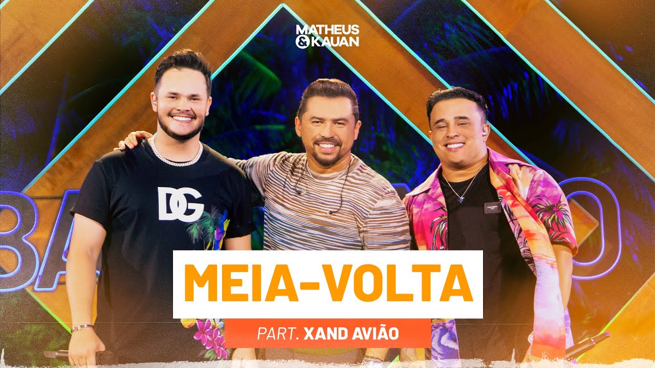 Matheus & Kauan, Xand Avião - Meia-Volta (Ao Vivo Em Fortaleza) # ...