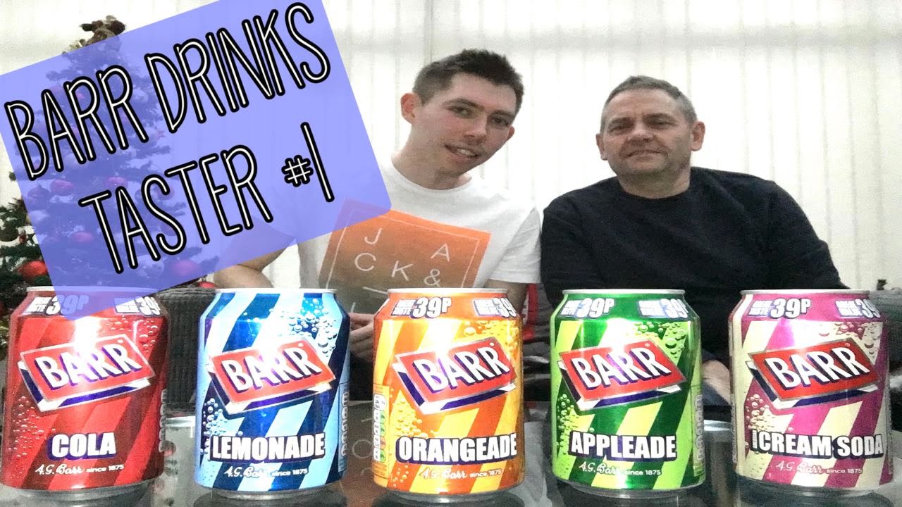 BARR DRINKS TASTER #1 WITH MY DAD! - COLA, LEMONADE, ORANGEADE ...