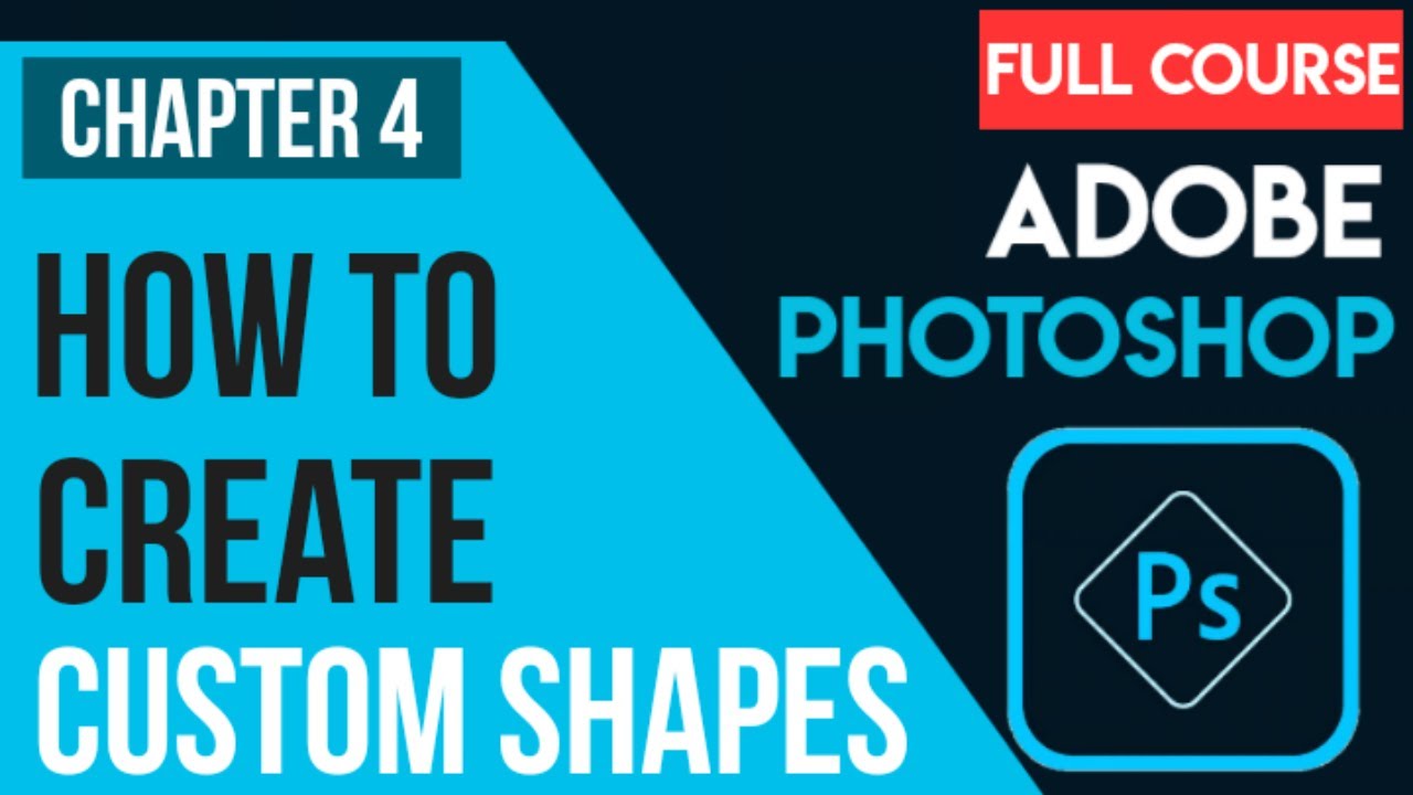 How to Create Custom Shapes in Adobe Photoshop | Chapter 4 | Full ...