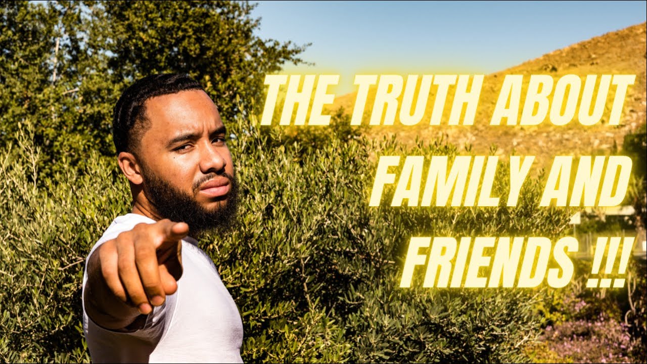 Truth About Family And Friends - YouTube