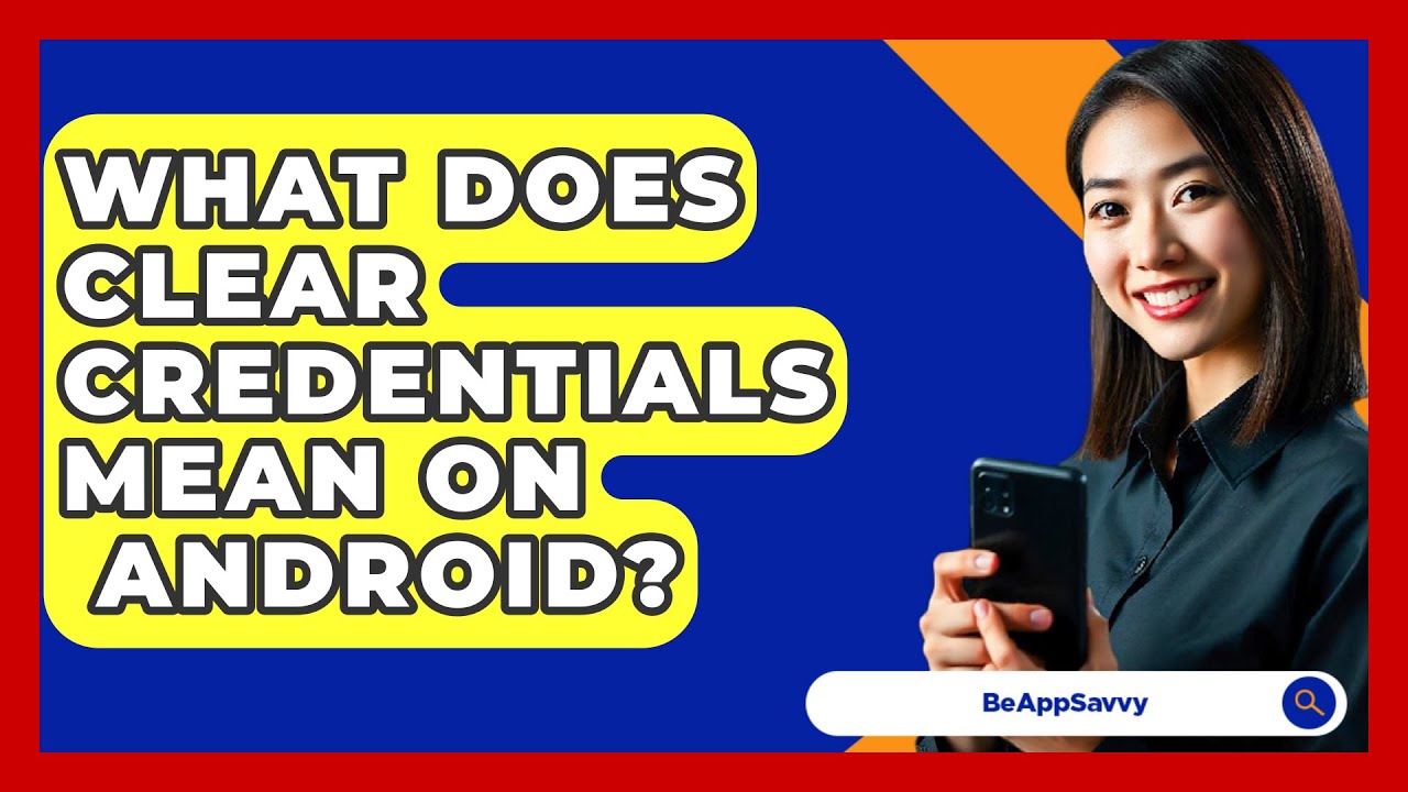 What Does Clear Credentials Mean On Android? - Be App Savvy - YouTube