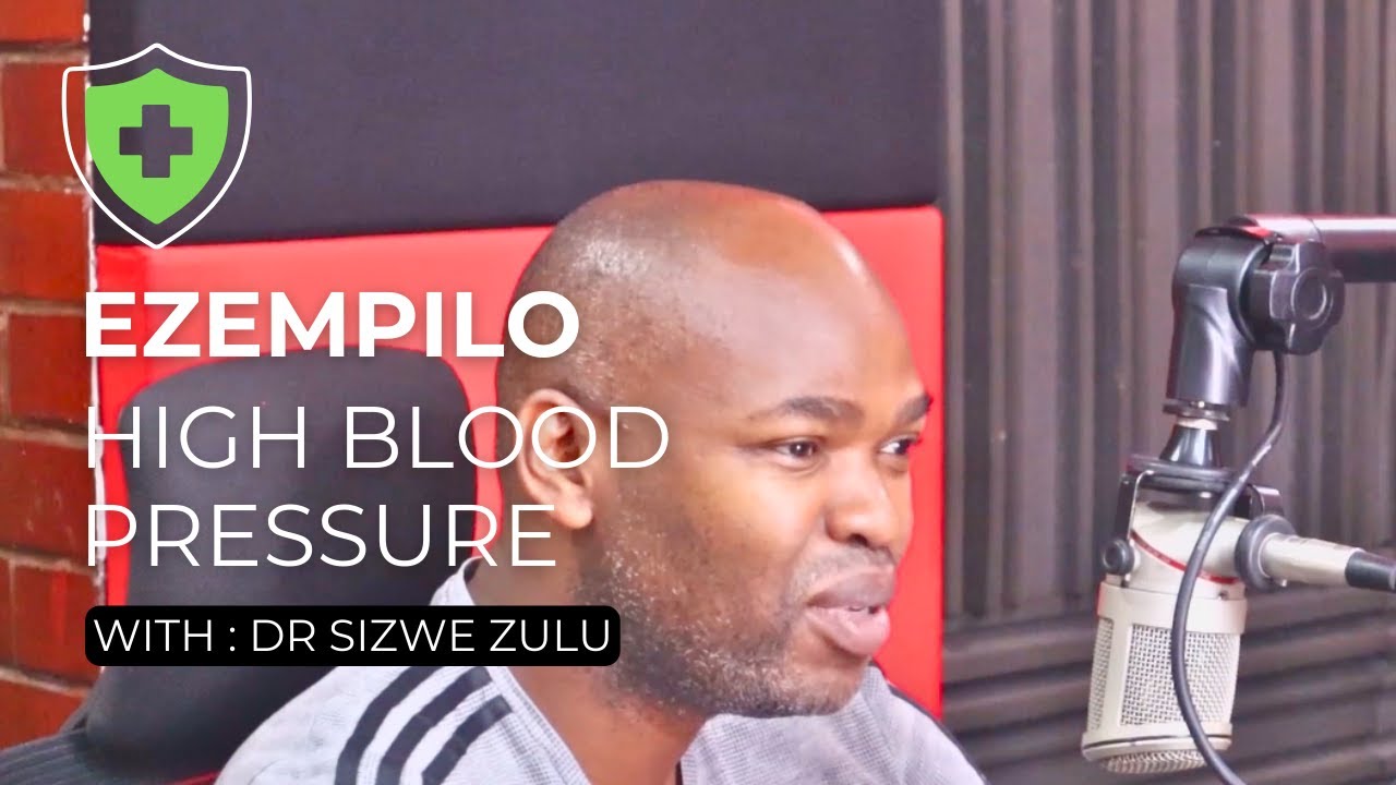 Ezempilo - High Blood Pressure | Dr Sizwe Zulu - 30 May 2024 - YouTube