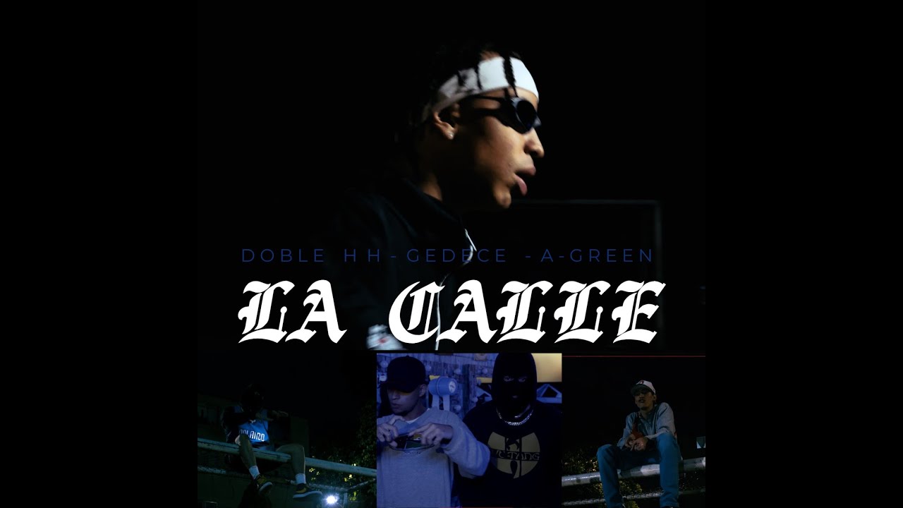 LA CALLE (VIDEO OFICIAL) X GEDECE X DOBLE H-H MUSIC X A-GREEN - YouTube