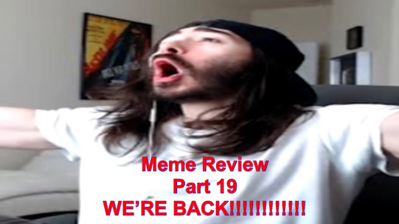 WE’RE BACK!!!!! - Meme Review Part 19 - YouTube