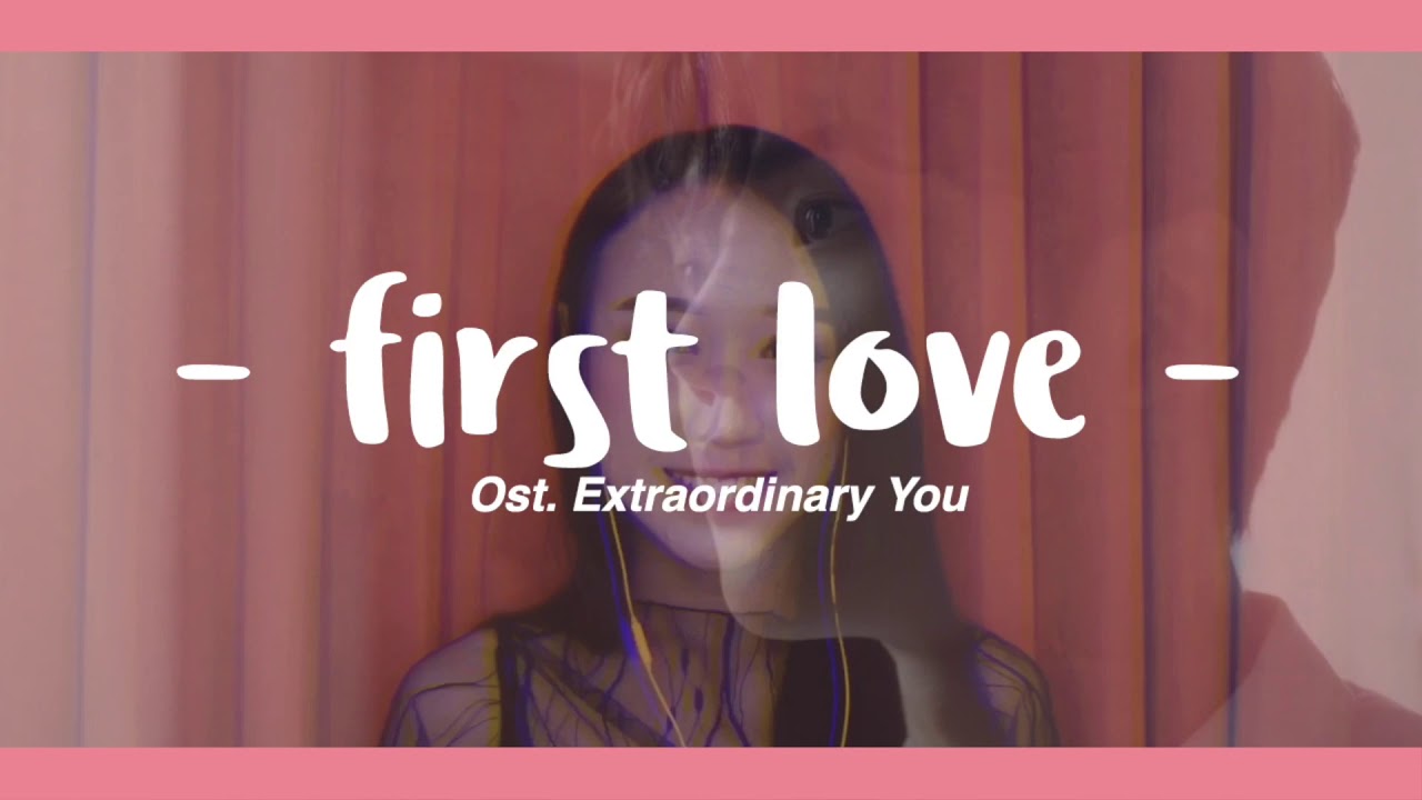 Sondia (손디아) - First Love 첫사랑 Ost. Extraordinary You Part. 3 | cover ...