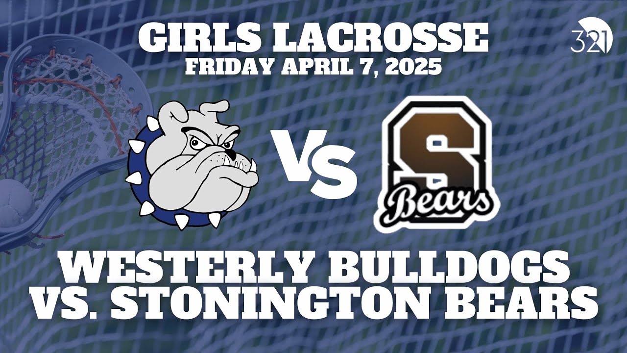 Westerly Bulldogs vs. Stonington Bears | Girls Varsity Lacrosse | April ...