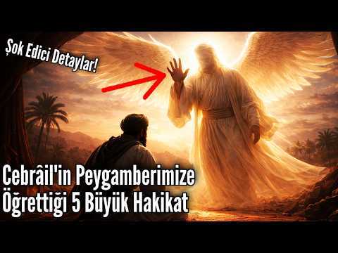 Cebrâil'in Hz. Muhammed'e Verdiği 5 Hayati Ders Her Müslümanın Bilmesi Gereken!