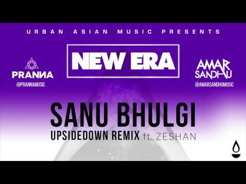 Sanu Bhulgi (UpsideDown Remix) – Amar Sandhu | Pranna | Zeshan