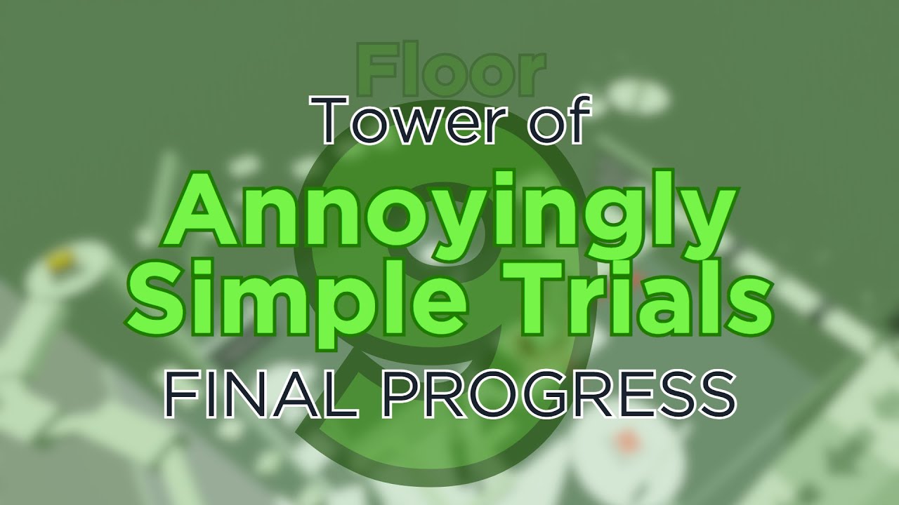 [EASY] Tower of Annoyingly Simple Trials (FINAL PROGRESS, FLOOR 9 END ...