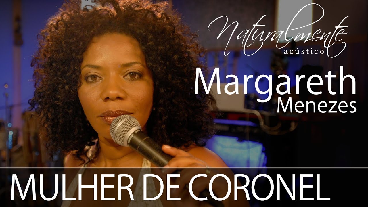 Margareth Menezes - Mulher de Coronel (Naturalmente Acústico) - YouTube
