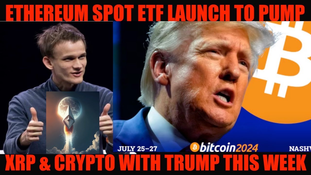 GET READY! BILLION DOLLAR ETHEREUM SPOT ETF'S LAUNCH TO PUMP XRP ...