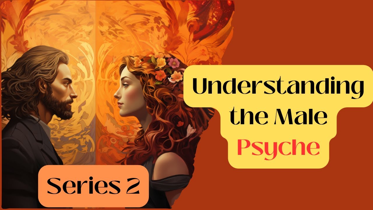 Understanding the Male Psyche: What Men Truly Desire | Series 2 Video 5 - YouTube