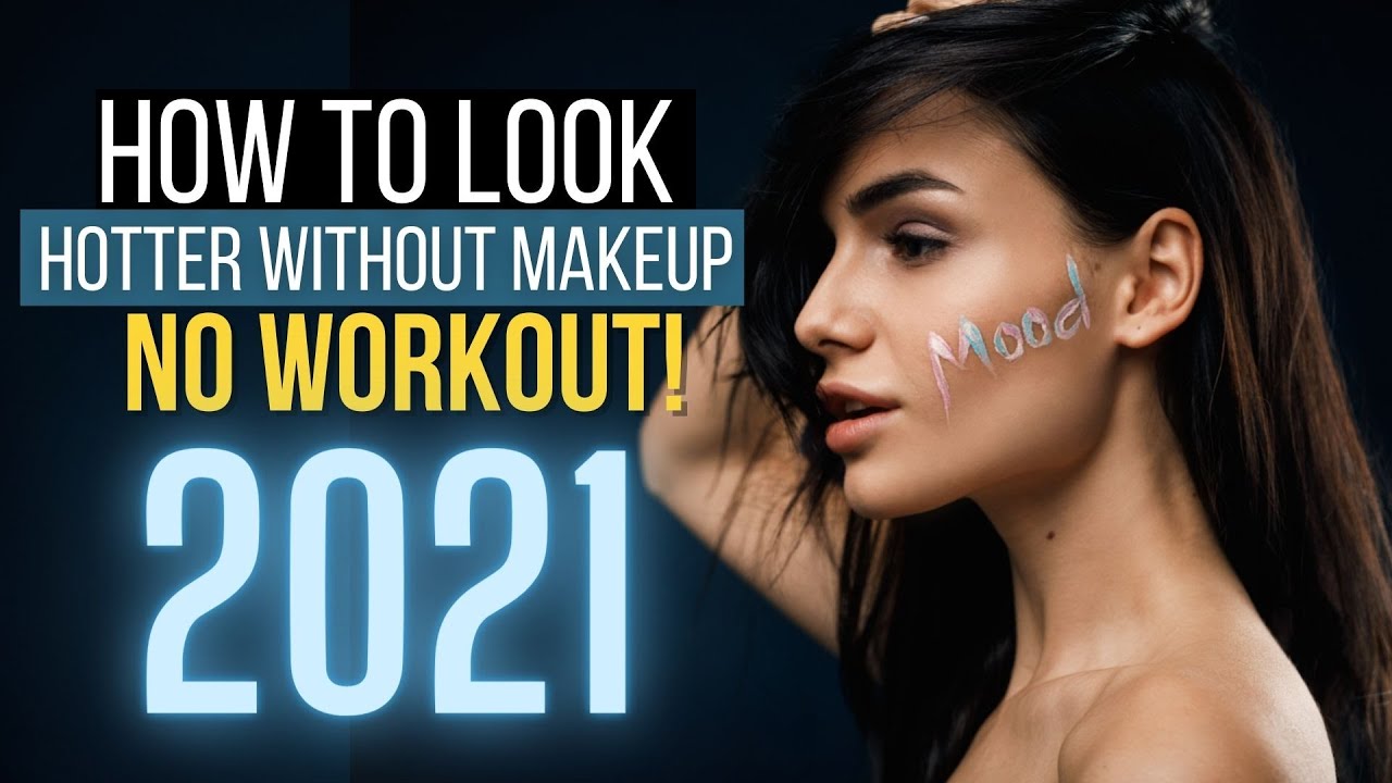 Look Hotter Instantly - 11 Easy Ways | How To Look Hotter Than Usual ...