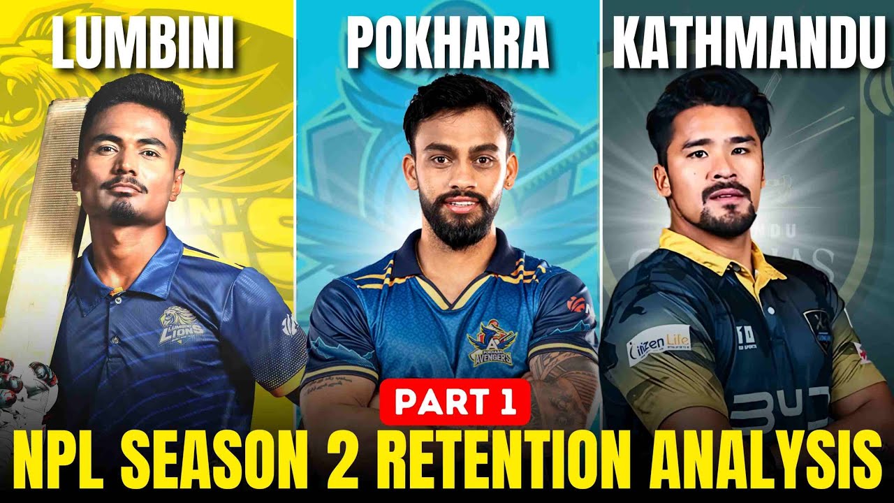 NPL Season 2: Squad Retention Analysis || Kathmandu, Lumbini & Pokhara ...