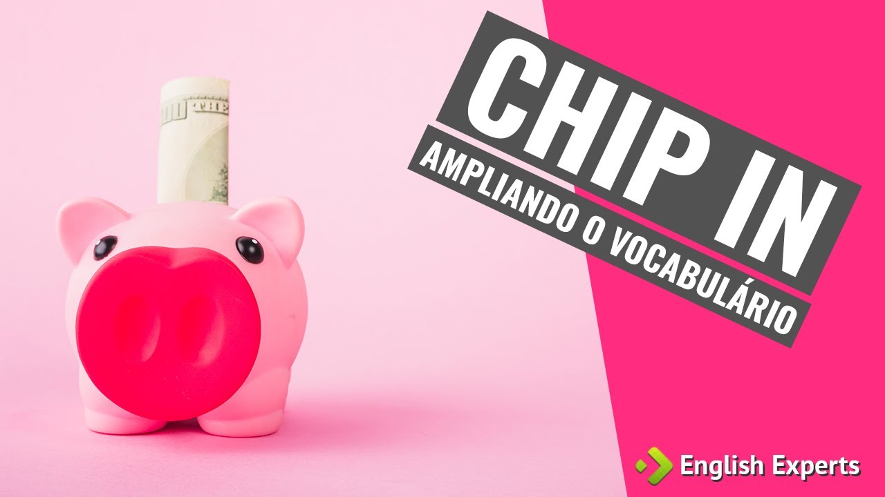 Chip in: Ampliando o vocabulário - YouTube