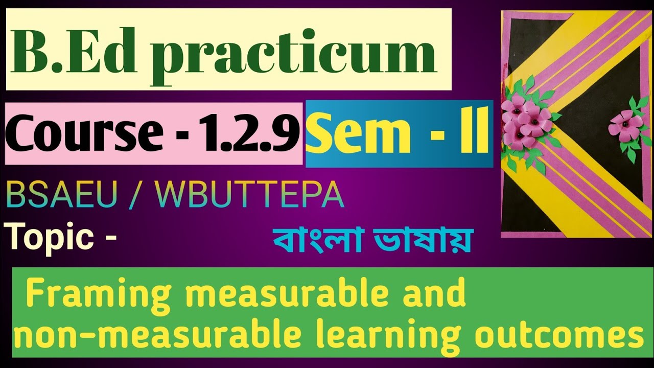 Framing measurable and non- measurable learning outcomes/B.Ed practicum ...