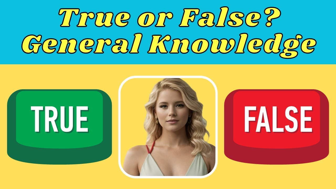 True or false - General Knowledge - YouTube