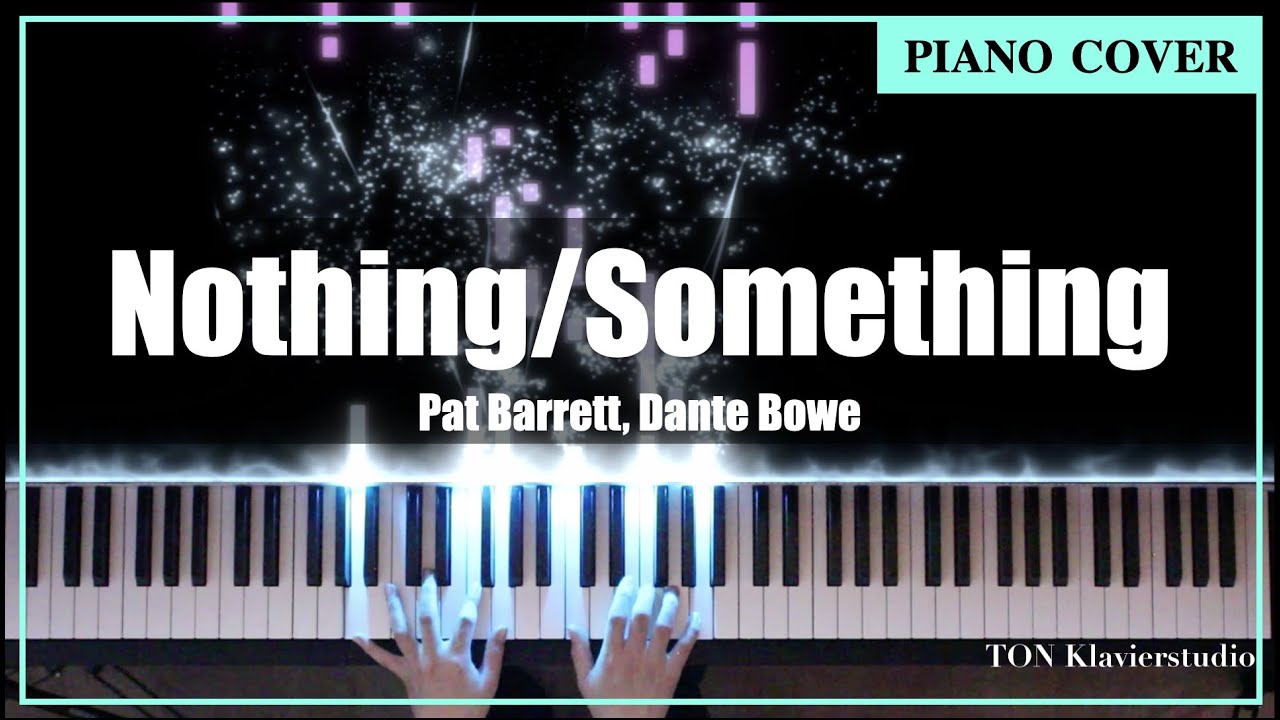 Pat Barrett, Dante Bowe – Nothing/Something (Piano Cover by ...