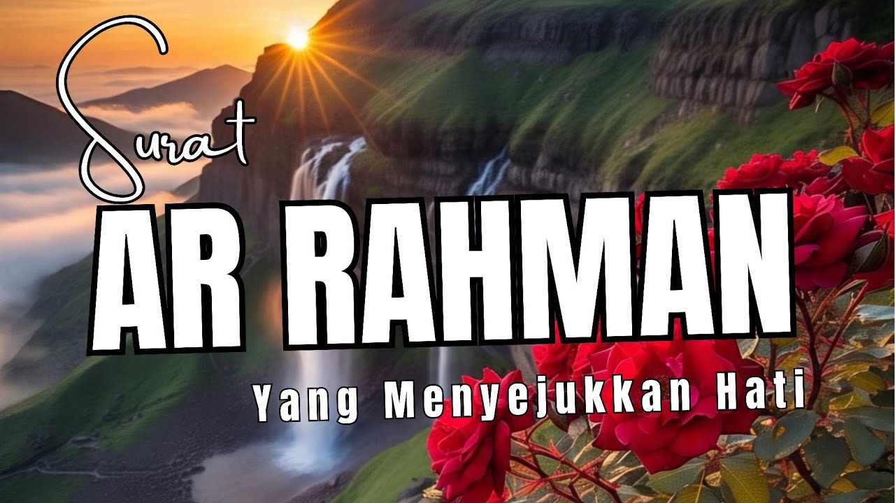 Surat Ar-Rahman Merdu | Bacaan Al-Quran yang Membangkitkan Rasa Syukur ...