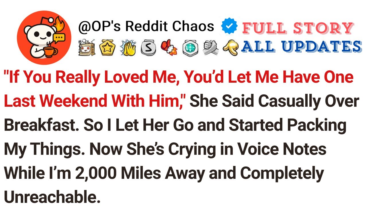 "If You Loved Me, You’d Let Me Have One Last Weekend With Him," She ...