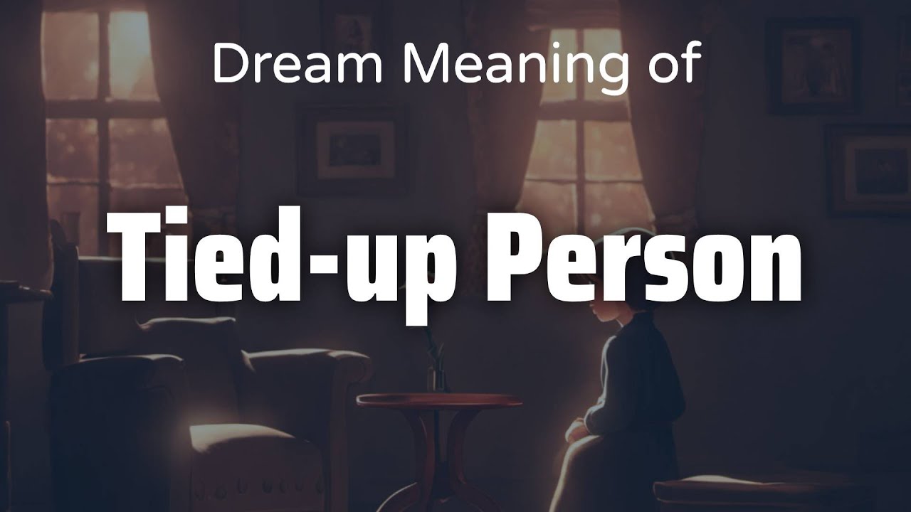 Tied-Up Person Dream Meaning & Symbolism | Interpretation Psychology ...