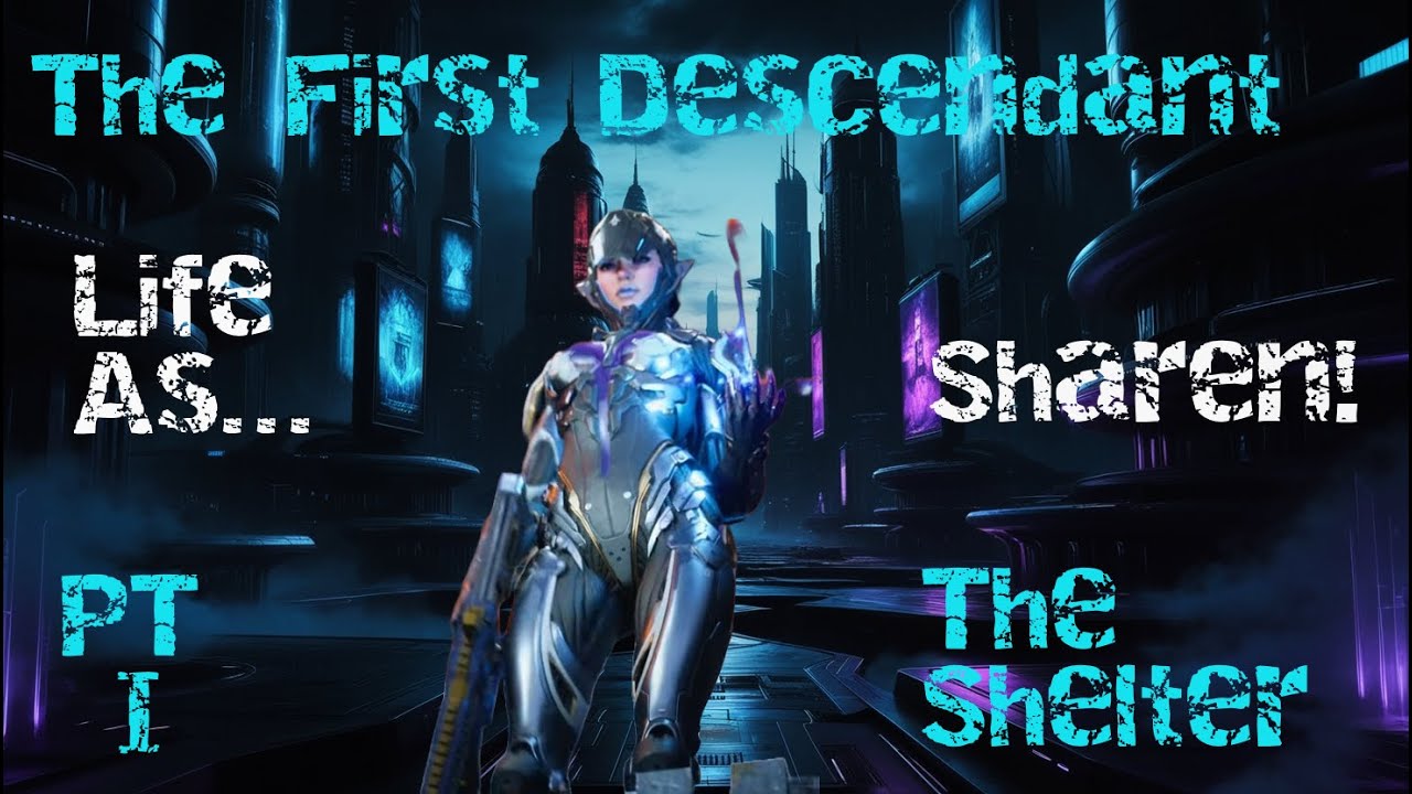 The First Descendant-Life as Sharen PT I (The Shelter) - YouTube