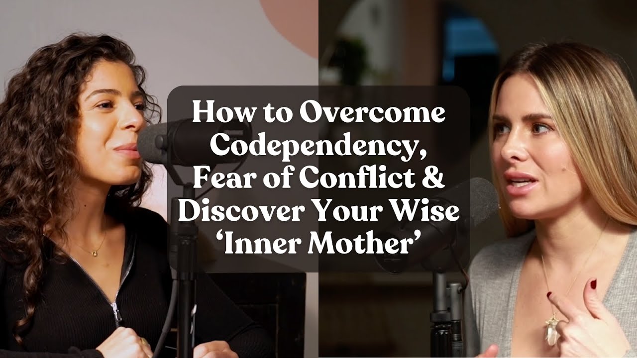 How to Overcome Codependency Fear of Conflict & Discover Your Wise ‘Inner Mother’ | Krista ...