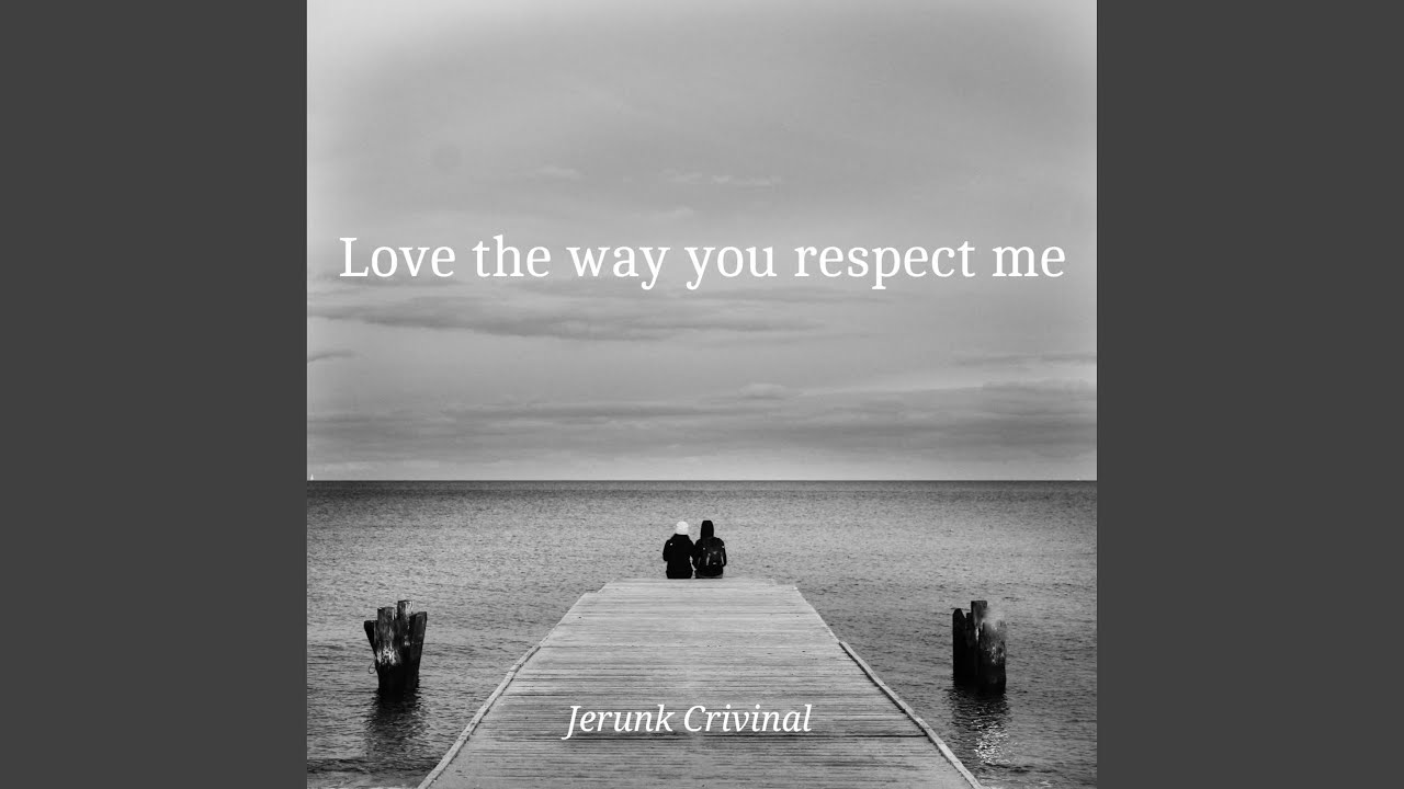Love the way you respect me (Demo Version) - YouTube