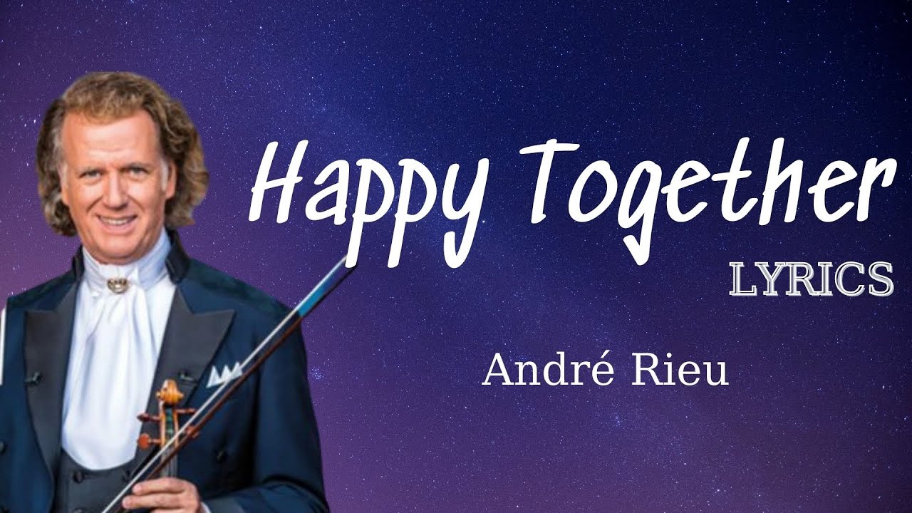 [Teaser] André Rieu - 'Happy Together' Lyrics - YouTube