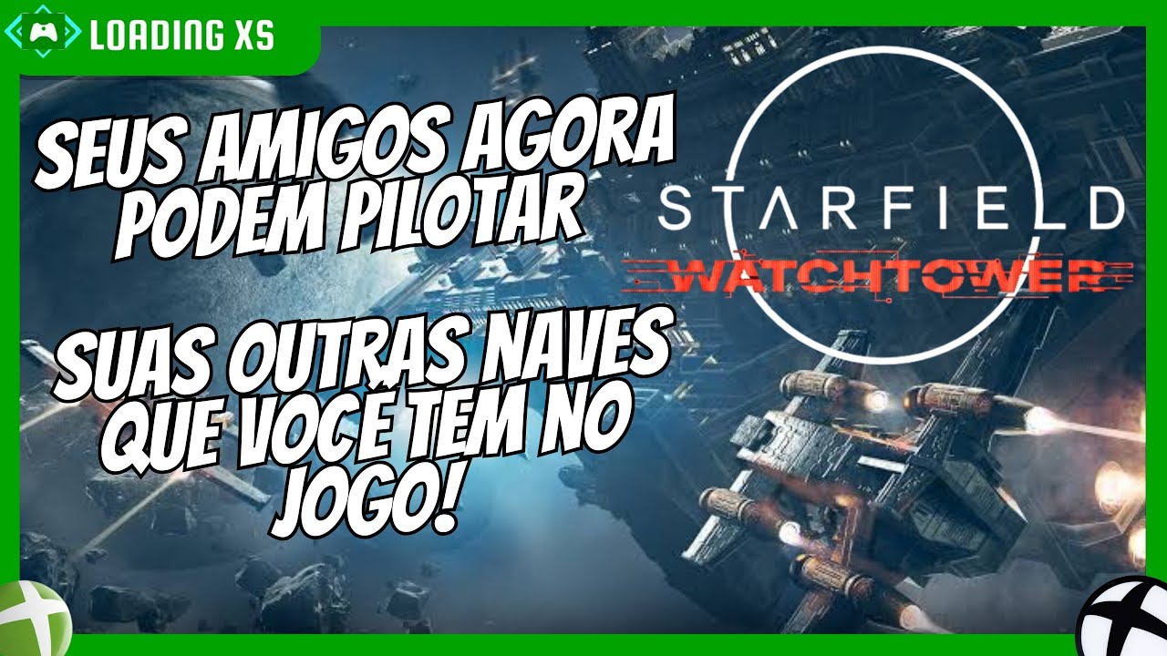 STARFIELD: WATCHTOWER - TRANSFORME TODAS AS SUAS NAVES EM UMA FROTA ...