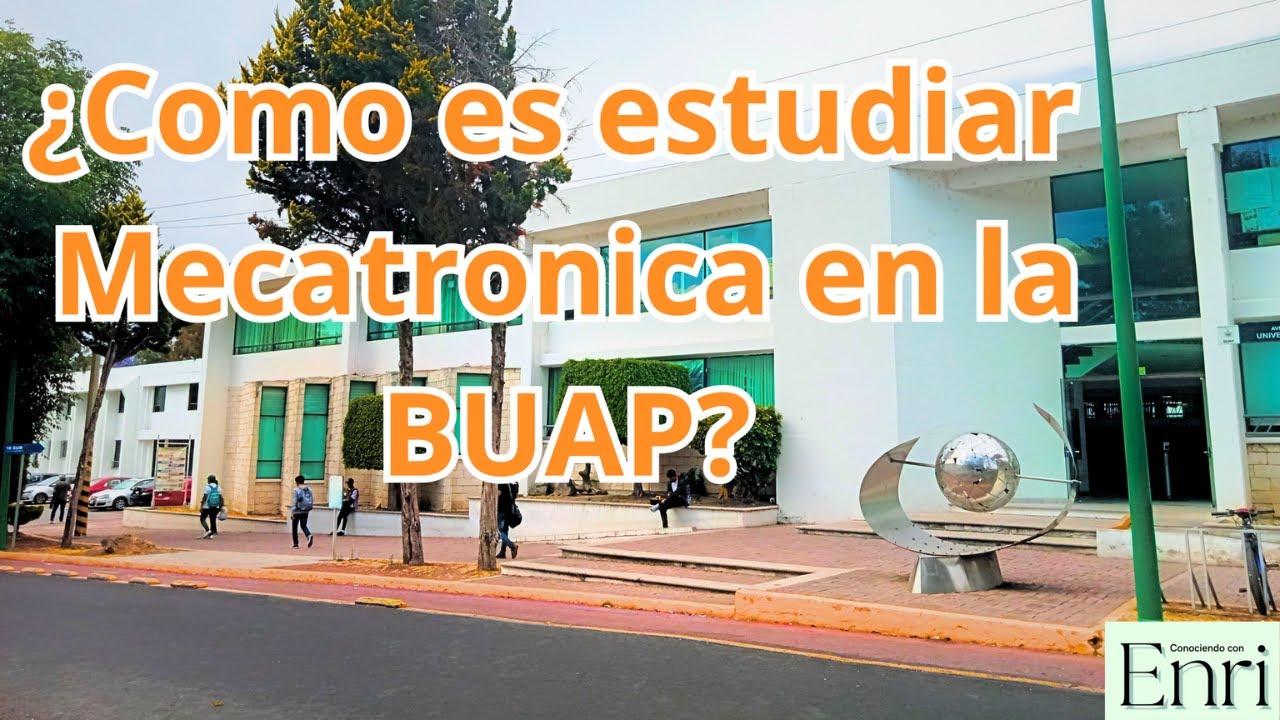 ¿Como es estudiar Mecatronica en la BUAP? - YouTube