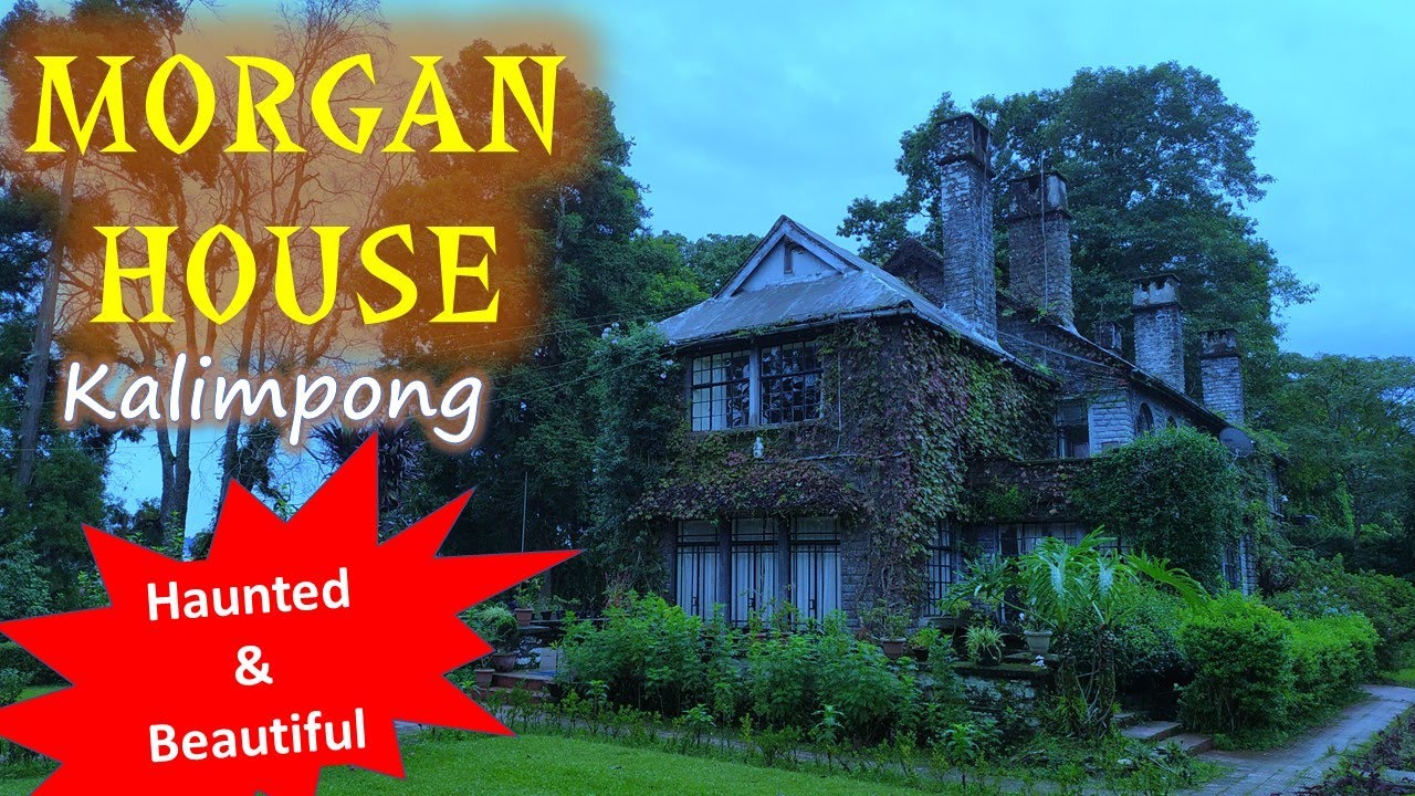 MORGAN HOUSE - the best hotel in Kalimpong | Beautiful and Haunted ...