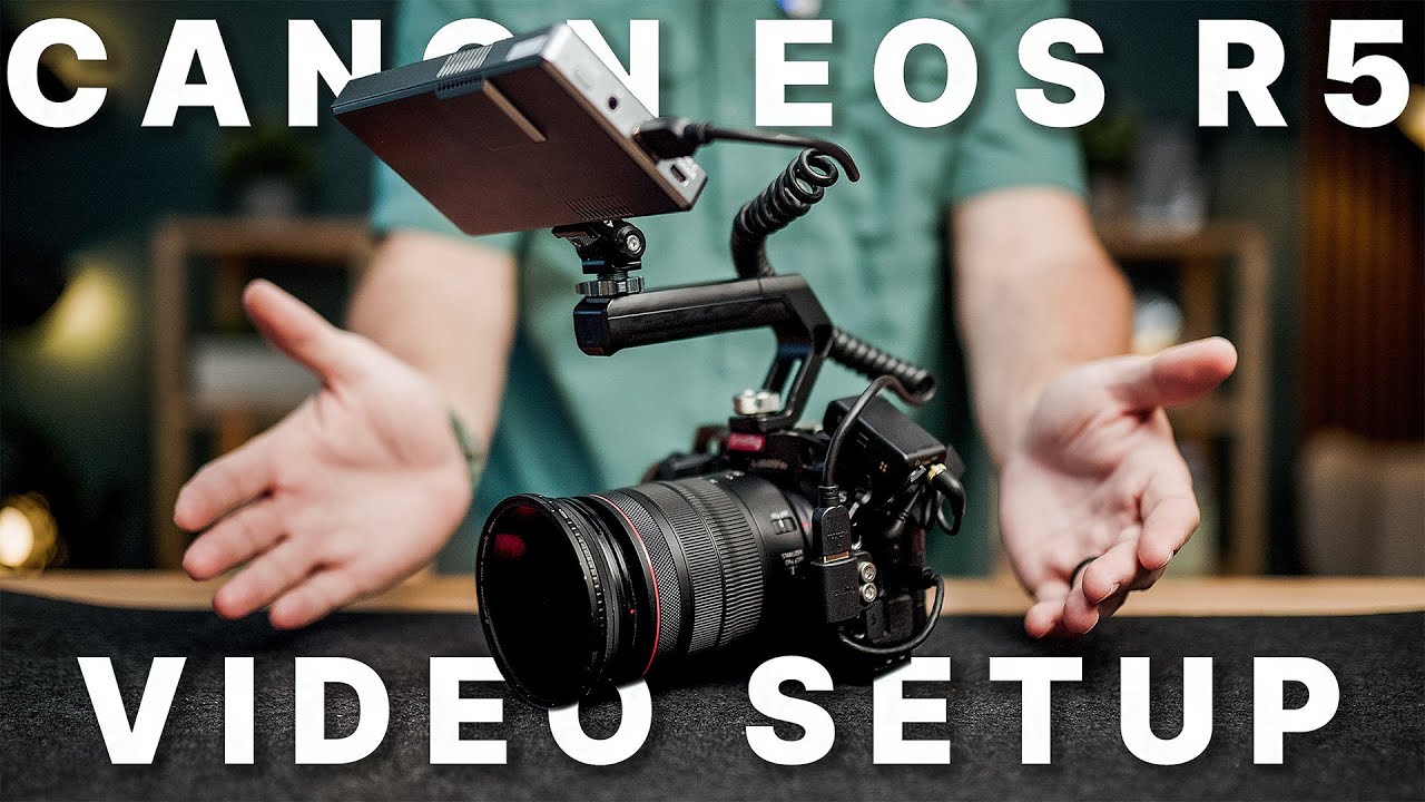 Canon R5 Video Setup - From Photo Beast to 8K Monster - YouTube