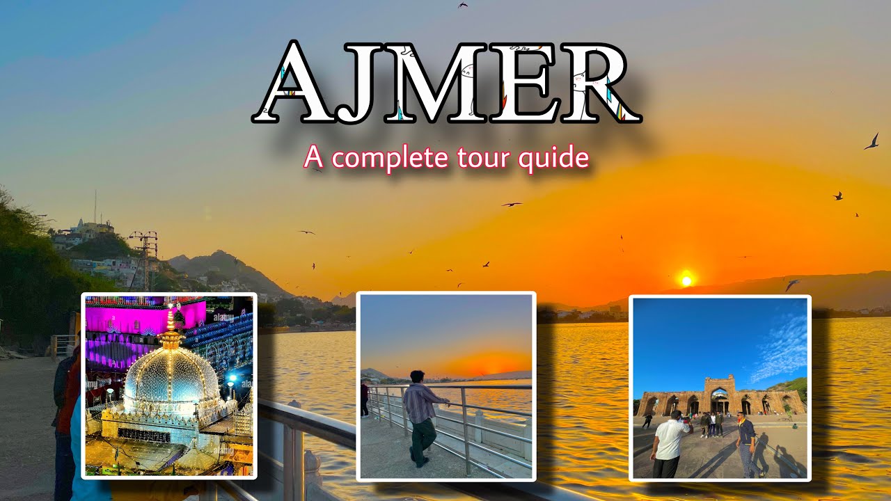 Ajmer A Complete Tour Guide | Ajmer Tour | Ajmer Tourist Places | Best ...