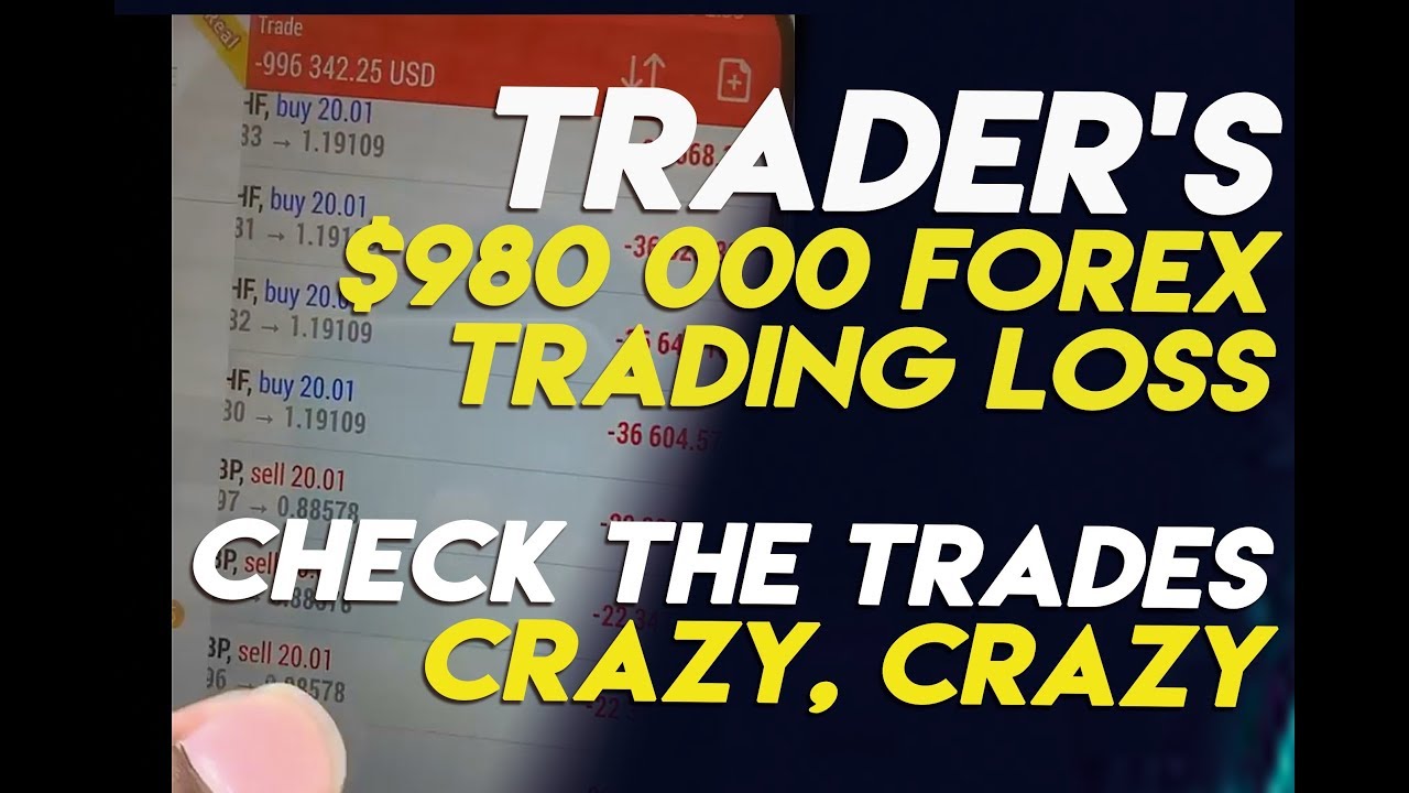 😱🔥Crazy Forex losses - FOREX TRADER CAUGHT IN $990 000 forex trading ...