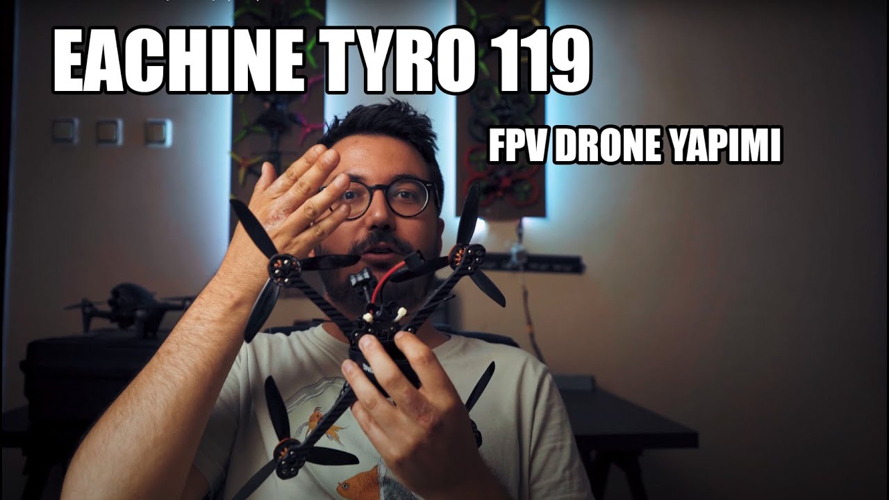 Eachine TYRO 119 FPV Drone Yapım Videosu | Gümrükten Drone Parçası ...