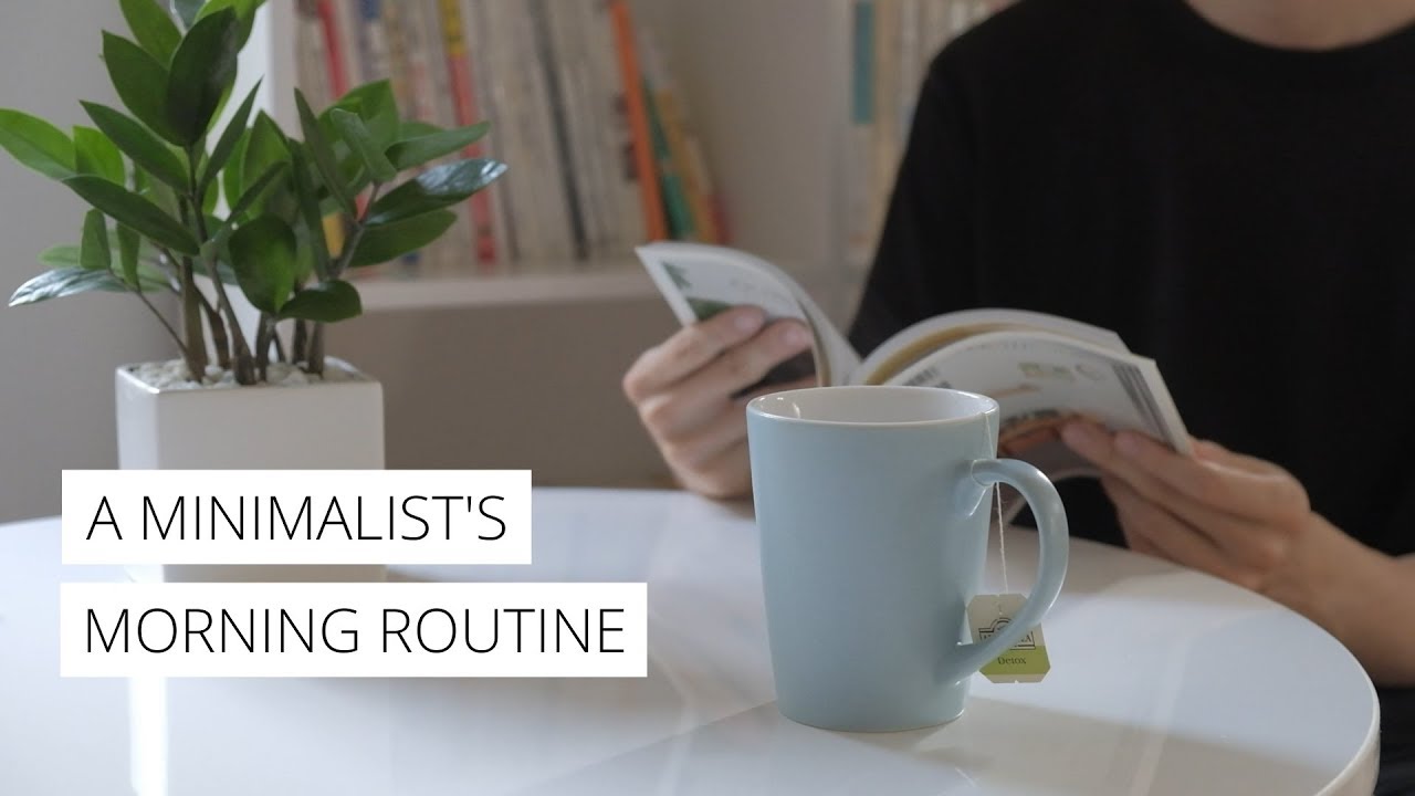 A MINIMALIST'S MORNING ROUTINE | Thói quen buổi sáng của người sống tối ...