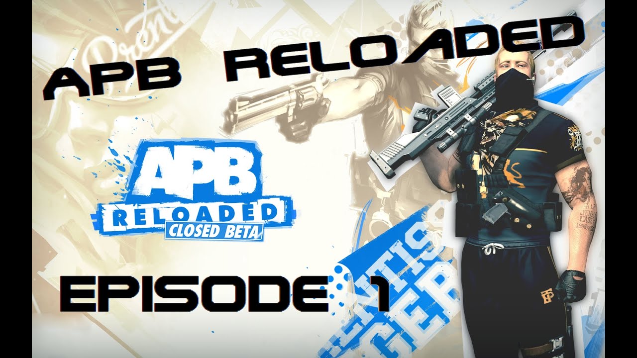 APB Reloaded: Episode 1 - YouTube