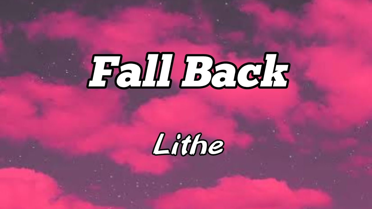 Lithe _ Fall Back (lyrics) - YouTube