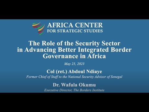 The Role of the Security Sector in Advancing Better Integrated Border Governance in Africa - YouTube