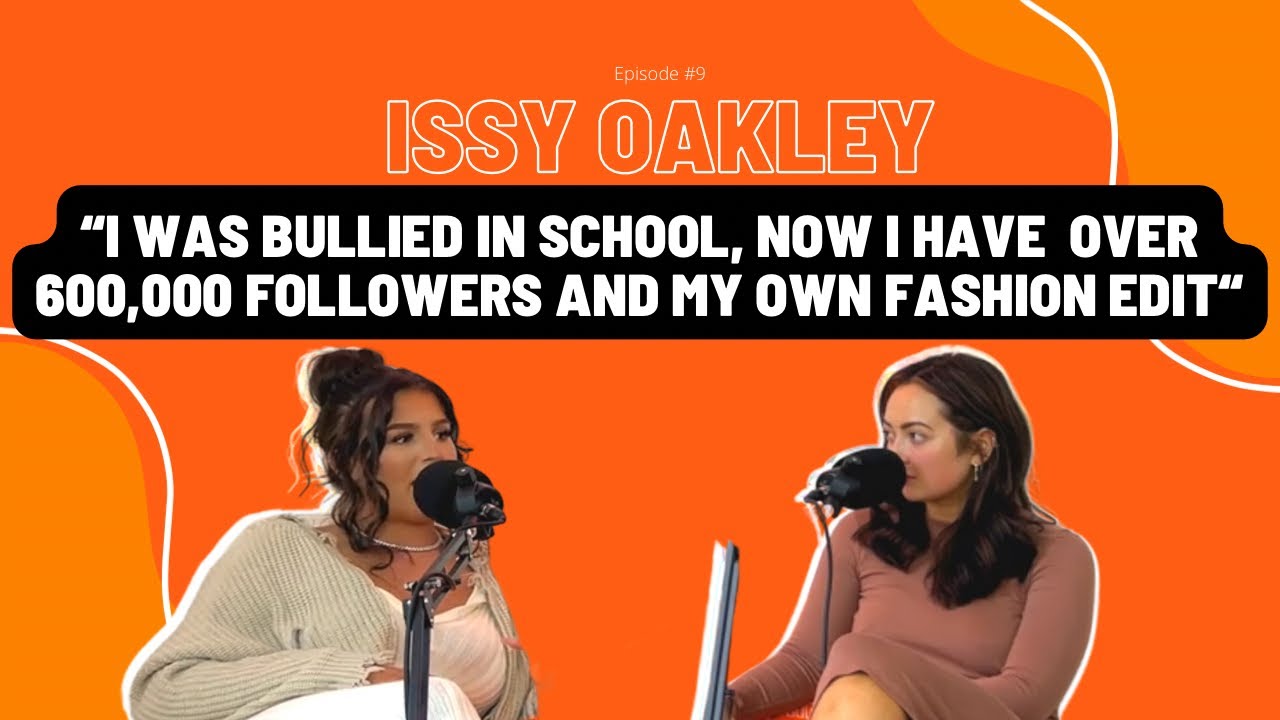 Episode 9 - TikTok's Issy Oakley: From Being a Victim of Bullying to ...