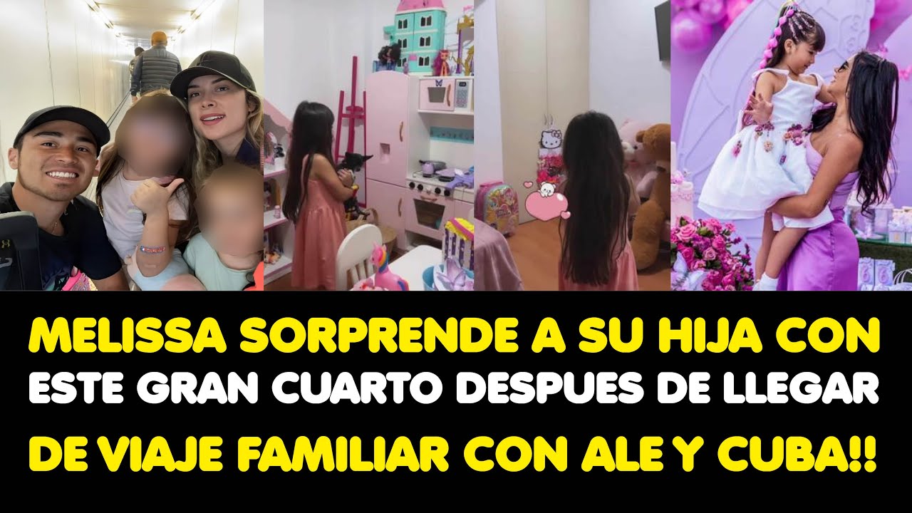 MELISSA SORPRENDE A SU HIJA CON ESTE GRAN CUARTO DESPUES DE LLEGAR DE ...