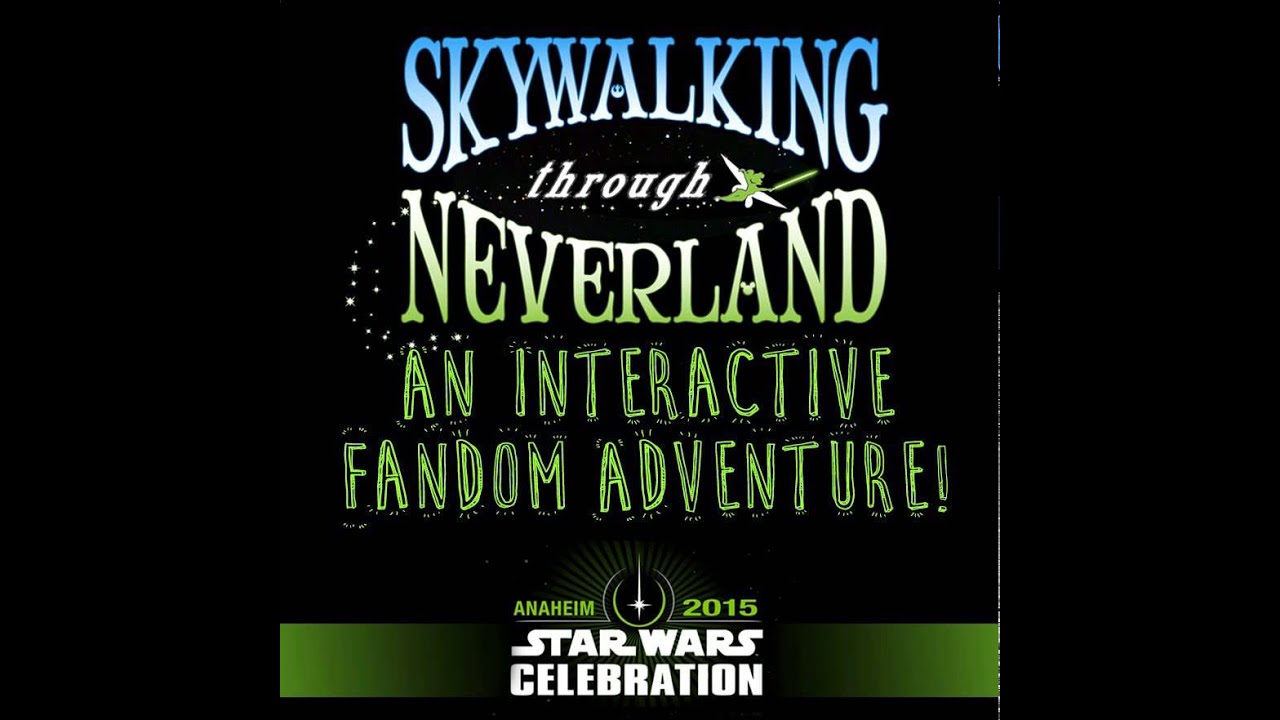 Skywalking Through Neverland: An Interactive Fandom Adventure LIVE ...