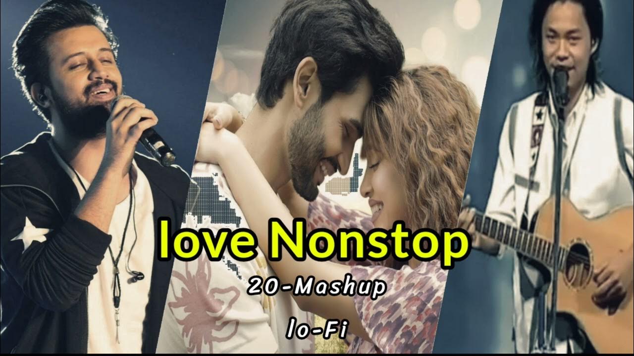 Non stop love | 20-mashup-lofi | Atif Aslam| Arijit Singh| apna Bana liya| Heer Ranjha|new songs ...