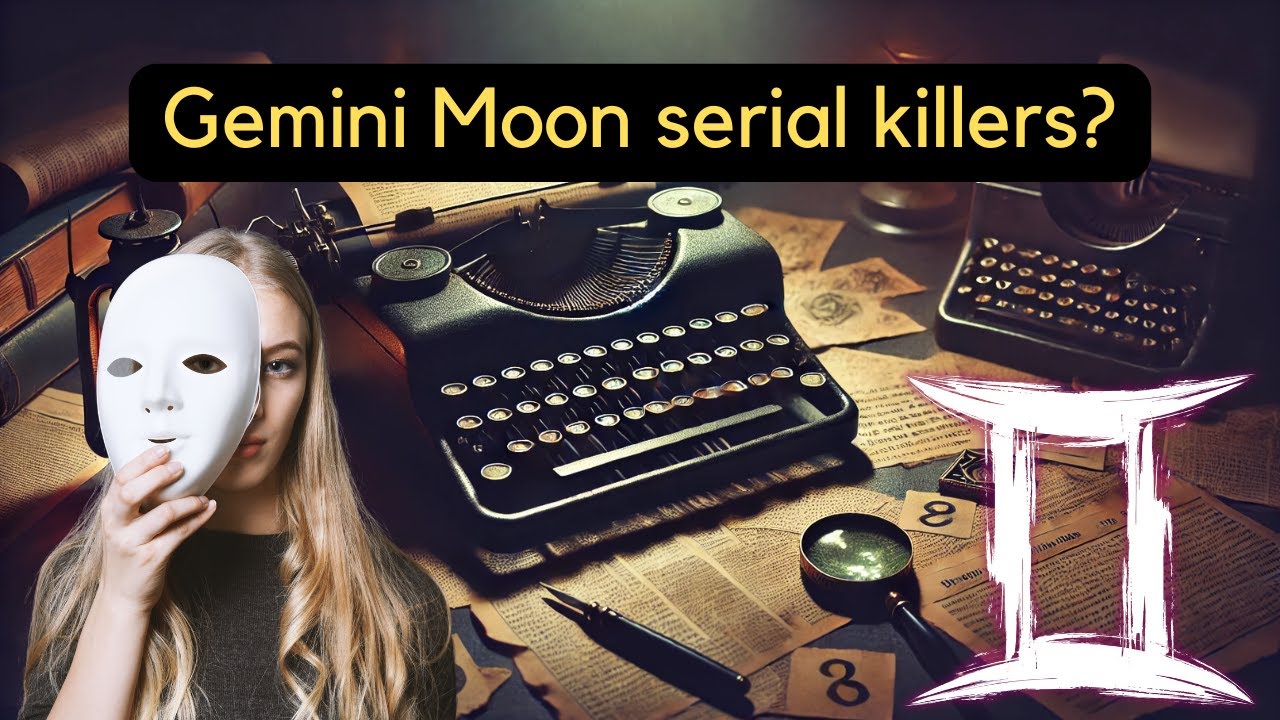 What do Gemini Moon serial killers have in common? - YouTube